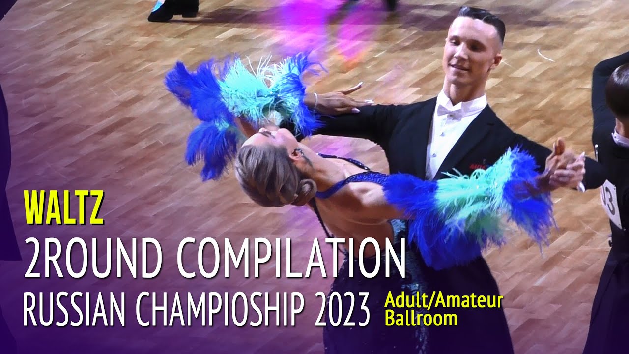 Waltz Compilation = 2023 Russian Championship Adult Amateur Ballroom ...