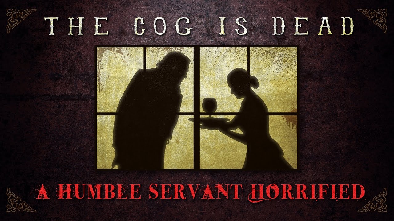 The Cog is Dead - A Humble Servant Horrified - YouTube