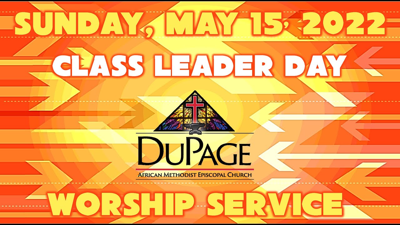 DuPage AME Church ️ Class Leader Day 8 am Worship Service 💛 Sunday, May ...