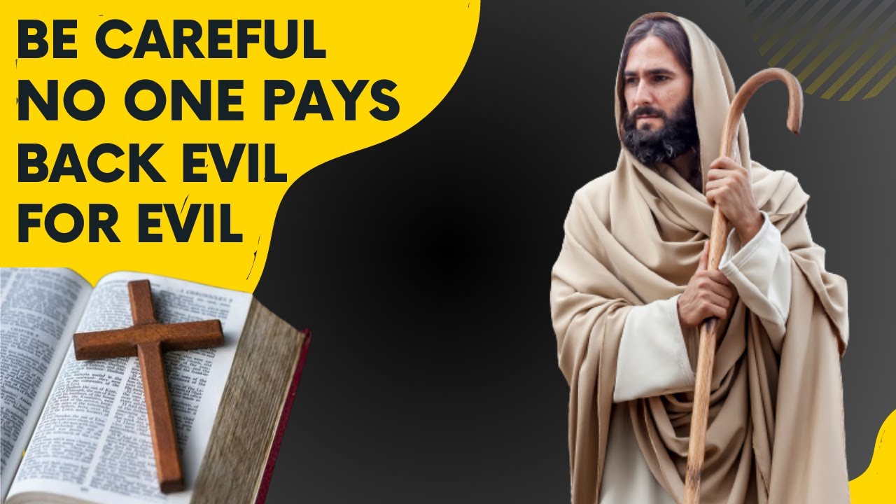 💛 Be Careful No One Pays Back Evil For Evil - YouTube