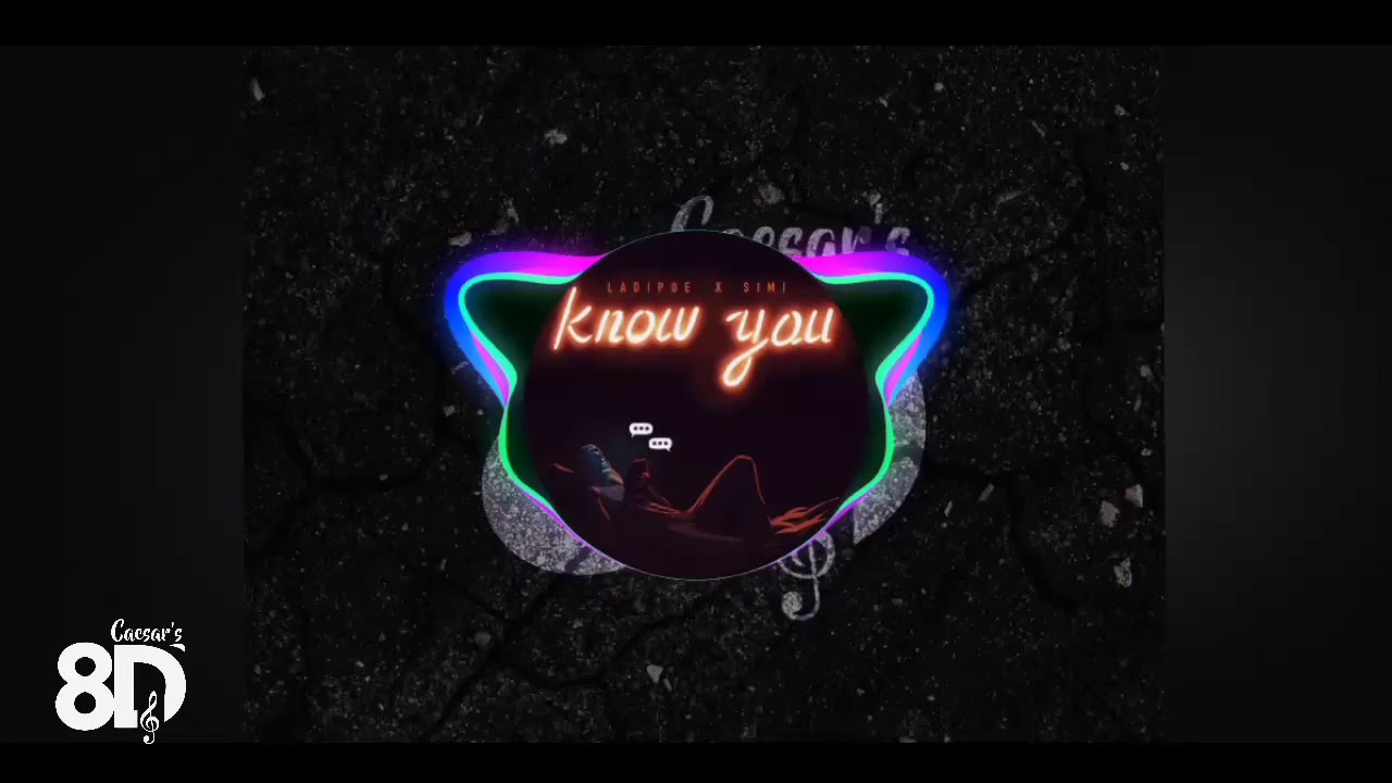LADIPOE Ft. Simi - Know You (8D audio) | 8D audio (USE EARPHONES ...