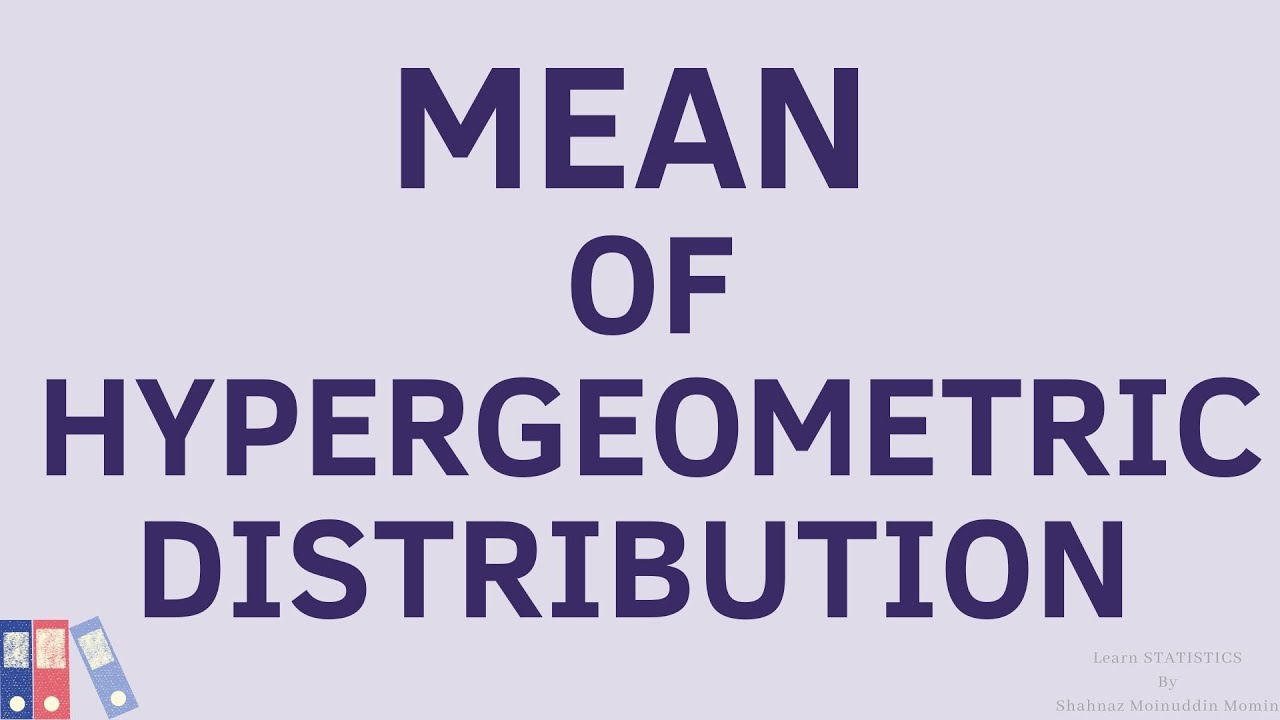Some standard Discrete Distributions/Hypergeometric Distribution/Mean ...
