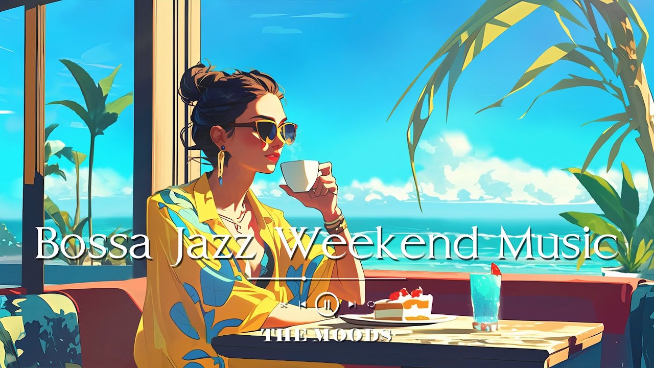 Bossa Jazz Weekend Music [chill bossa nova jazz] - YouTube