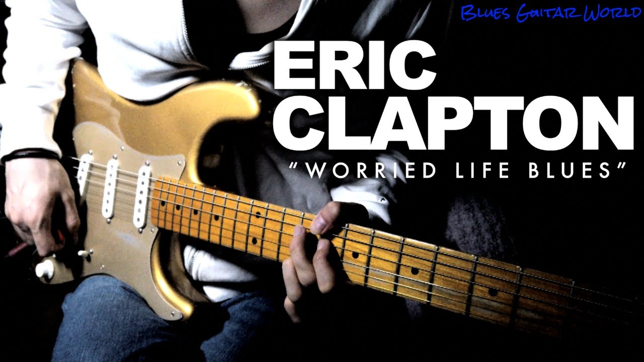 6 useful Blues licks from Eric Clapton “Worried Life Blues” (24 Nights ...