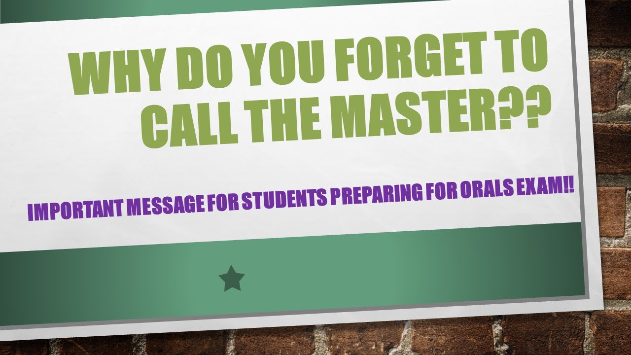 Don't forget to call the Master in oral examinations!! Avoid this silly ...