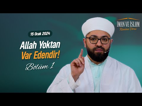 Allah Yoktan Var Edendir! | İMAN VE İSLAM RİSALESİ BÖLÜM 1