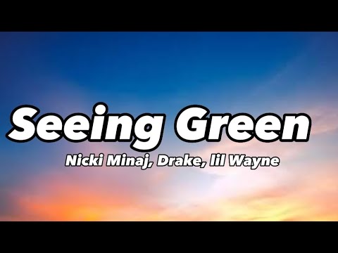 Seeing Green - Nicki Minaj, Drake, lil Wayne (lyrics) - YouTube