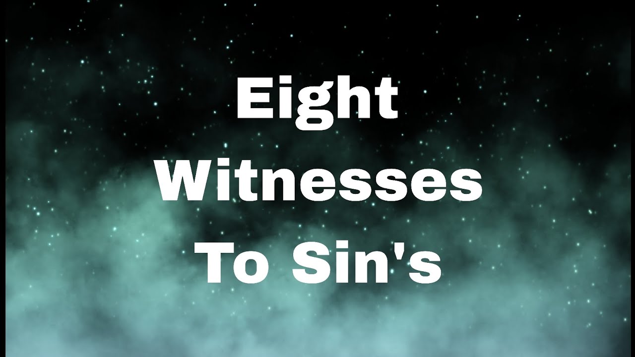 Eight Witnesses To Sins - YouTube