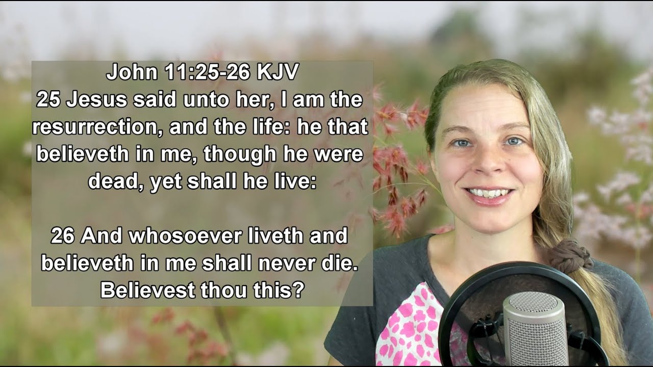 John 11:25-26 KJV - Scripture Songs - Words of Jesus - YouTube