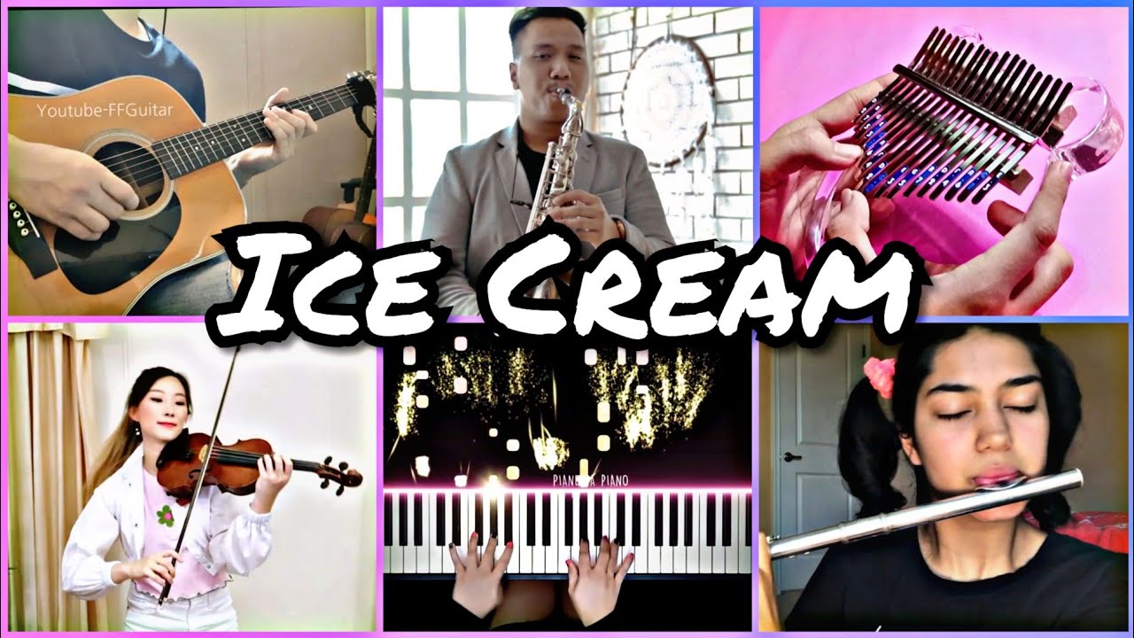 Who played it better: Ice Cream ( violin, flute, guitar, kalimba, piano ...