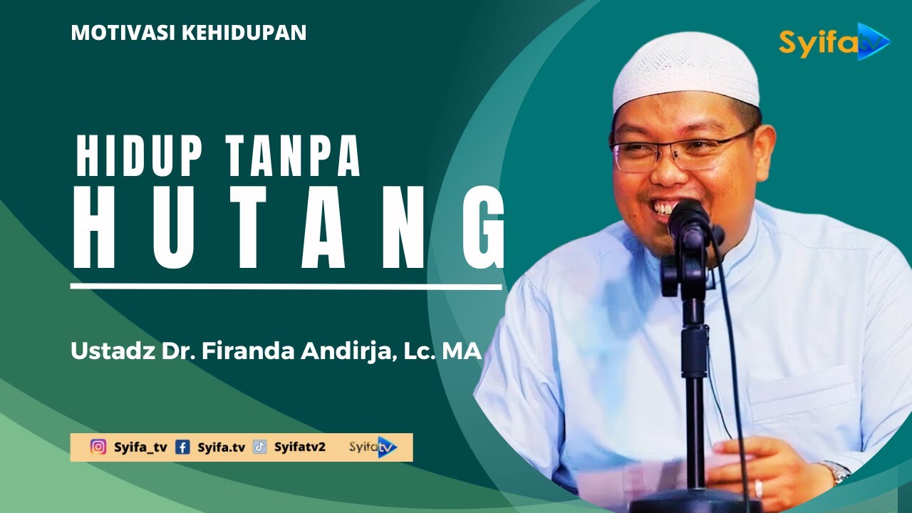 BERUSAHA HIDUP TANPA HUTANG !! - Ustadz Dr. Firanda Andirja, Lc, MA ...