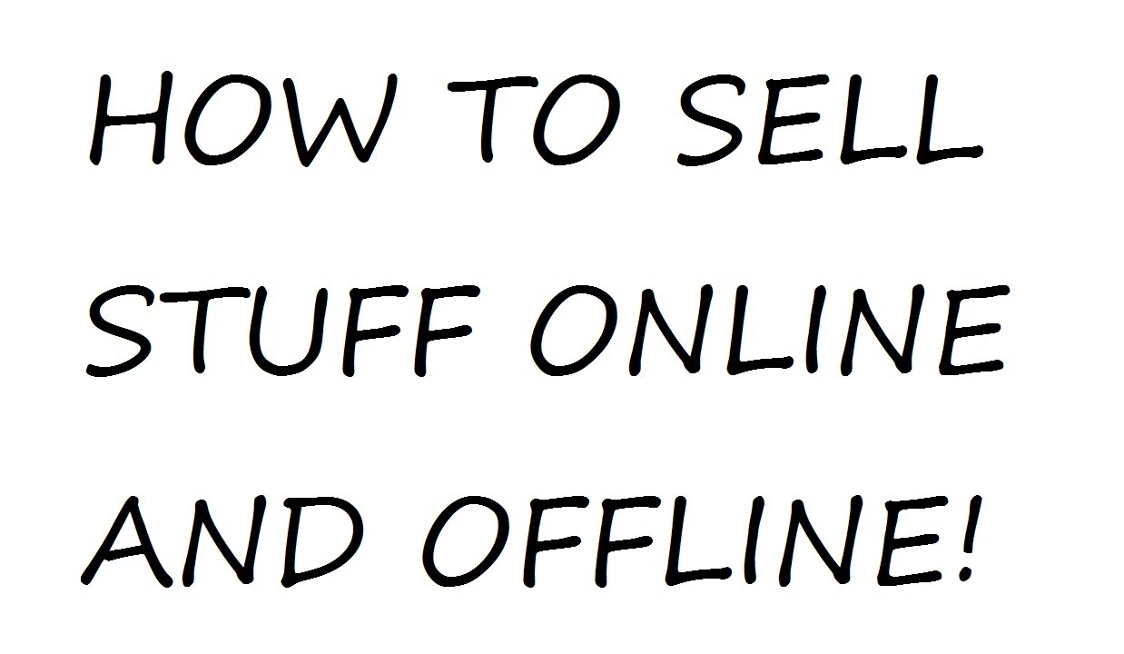 How to sell stuff online and offline! Do you have products to sell from ...