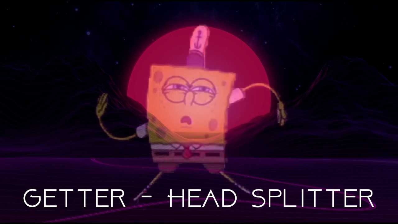 Getter - Head Splitter - YouTube