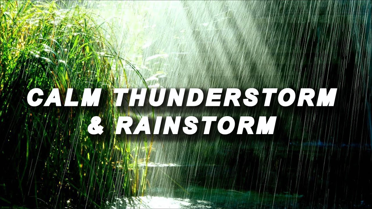 4 Hours of Calm Thunderstorm Nature & Rainstorm Sounds for Relaxation ...
