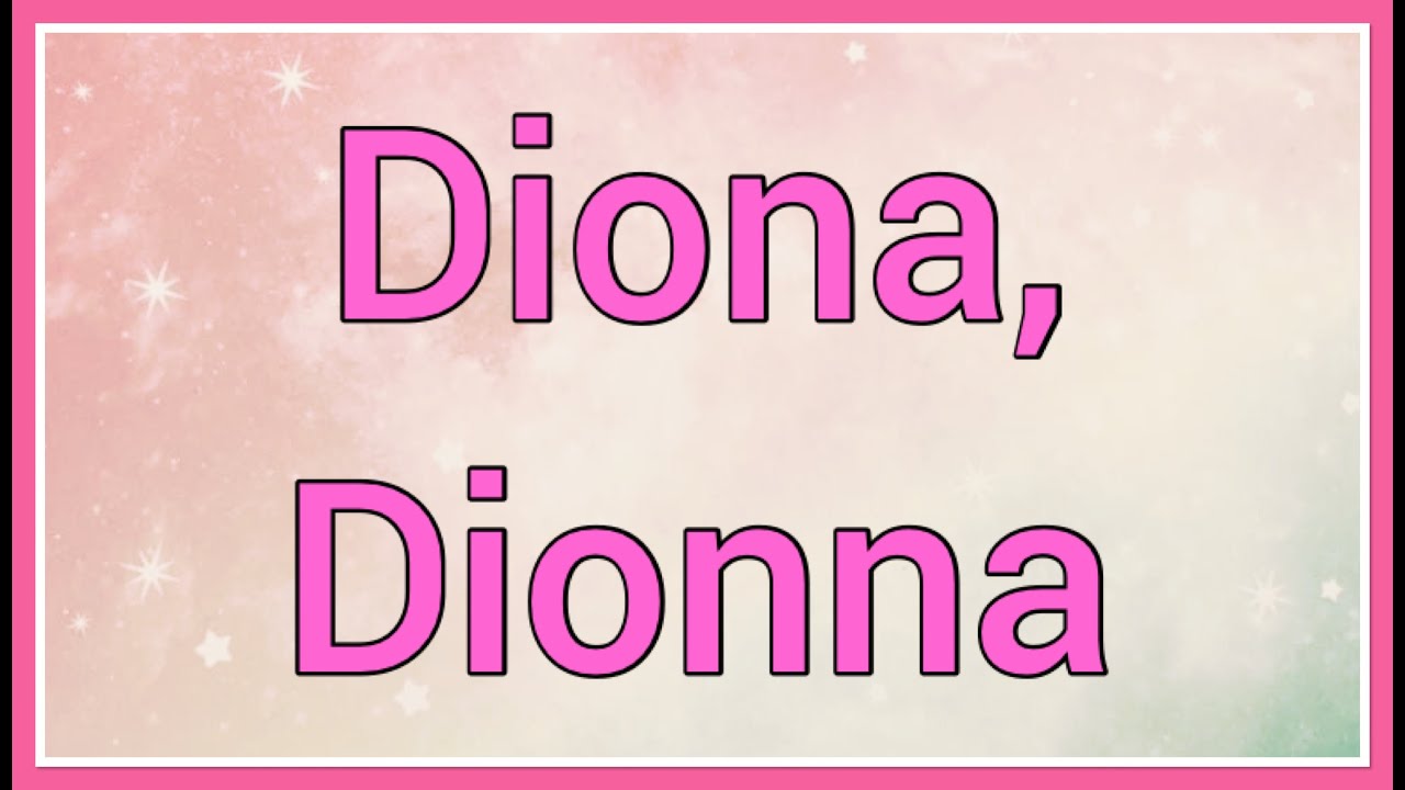 Diona, Dionna | Name Origin Variations - YouTube
