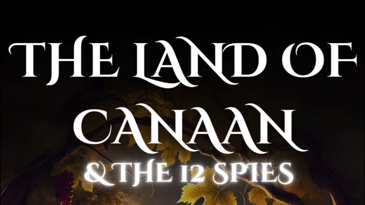 THE LAND OF CANAAN & THE 12 SPIES | BIBLE COMMENTARY | PARTNERSHIP WITH ...