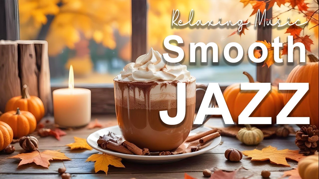 Smooth Jazz Music☕Cozy Autumn Piano Jazz Music and Soft Bossa Nova ...