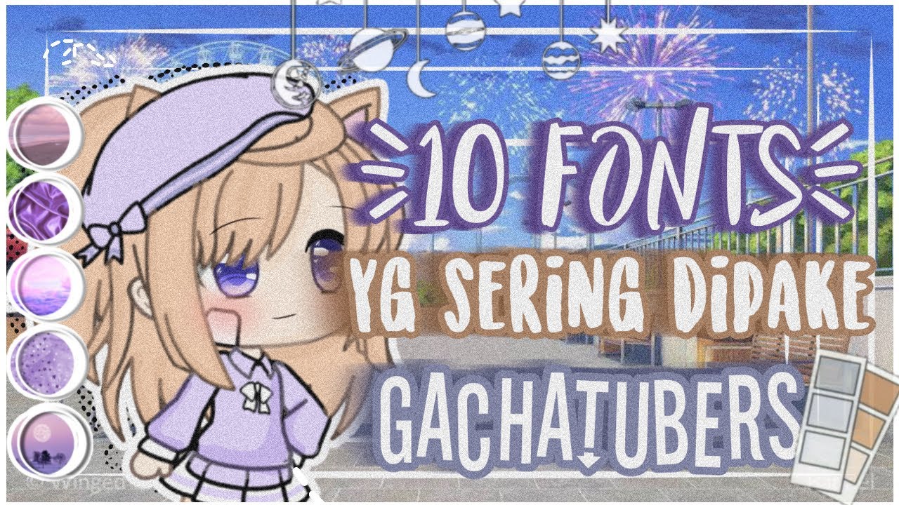 10 FONT YG SERING DIPAKE GACHATUBER•°🌙||GACHA LIFE ♡ - YouTube