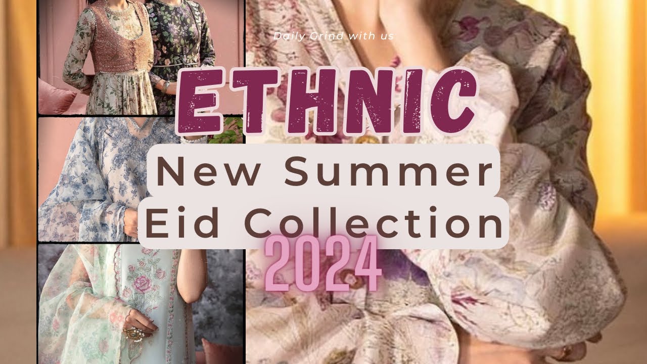 Ethnic New Spring Summer Collection 2024 | Ethnic New Arrival Pret ...