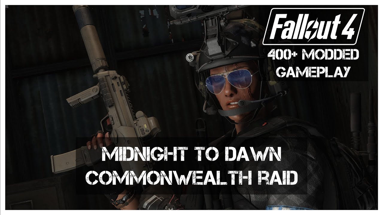 +400 Mods Fallout 4 | Midnight to Dawn Raid in The Commonwealth - YouTube