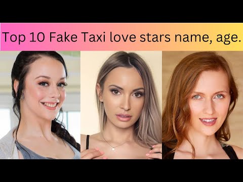 Top 10 Fake Taxi lo*ve stars name, age.