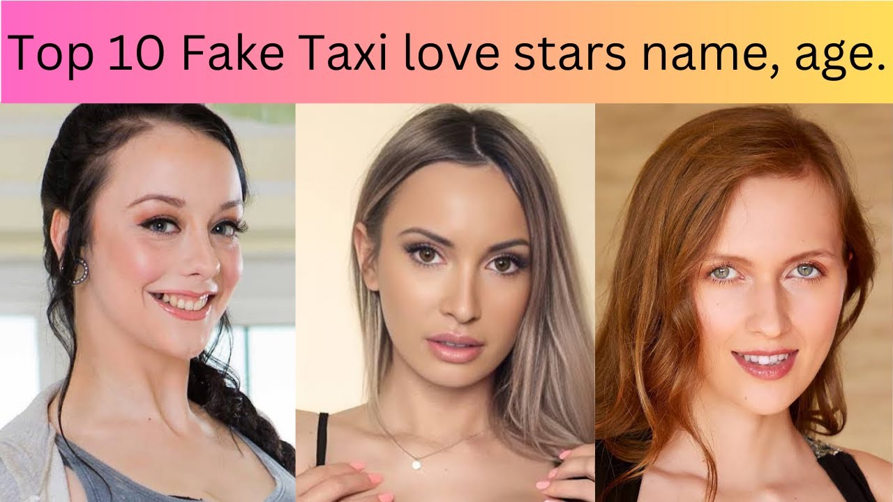 Top 10 Fake Taxi lo*ve stars name, age. - YouTube