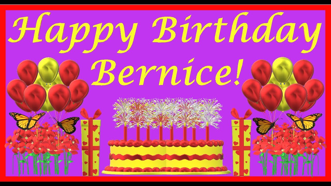 Happy Birthday 3D - Happy Birthday Bernice - Happy Birthday To You ...