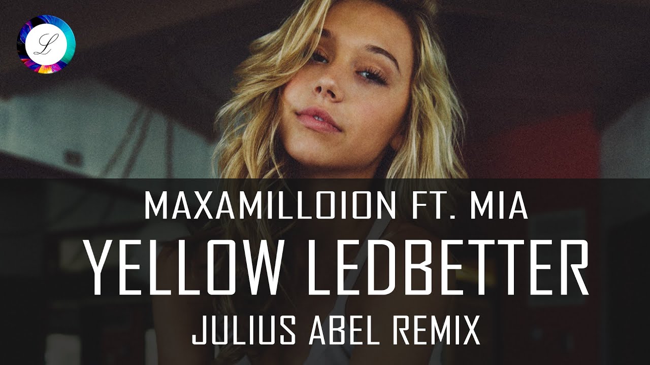 Maxamillion feat. Mia - Yellow Ledbetter (Julius Abel Remix) - YouTube