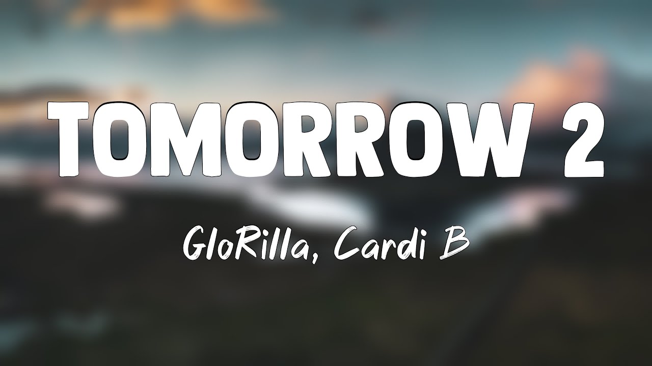 Tomorrow 2 - GloRilla, Cardi B (Lyrics Version) - YouTube