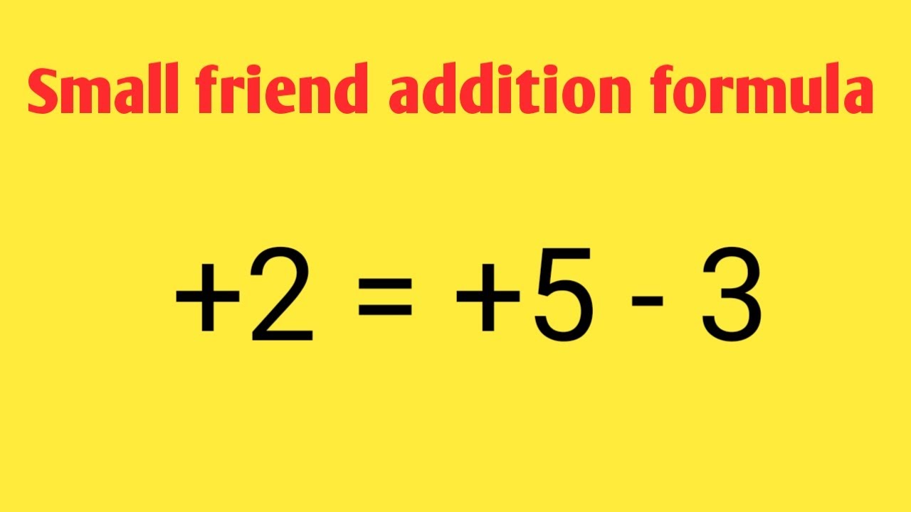 Small friend addition Formulae (+2= +5 - 3 )🥰|When and how to use ( +2 ...