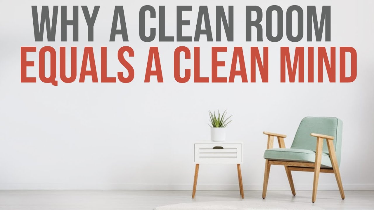 Why a Clean Room Equals a Clean Mind - YouTube