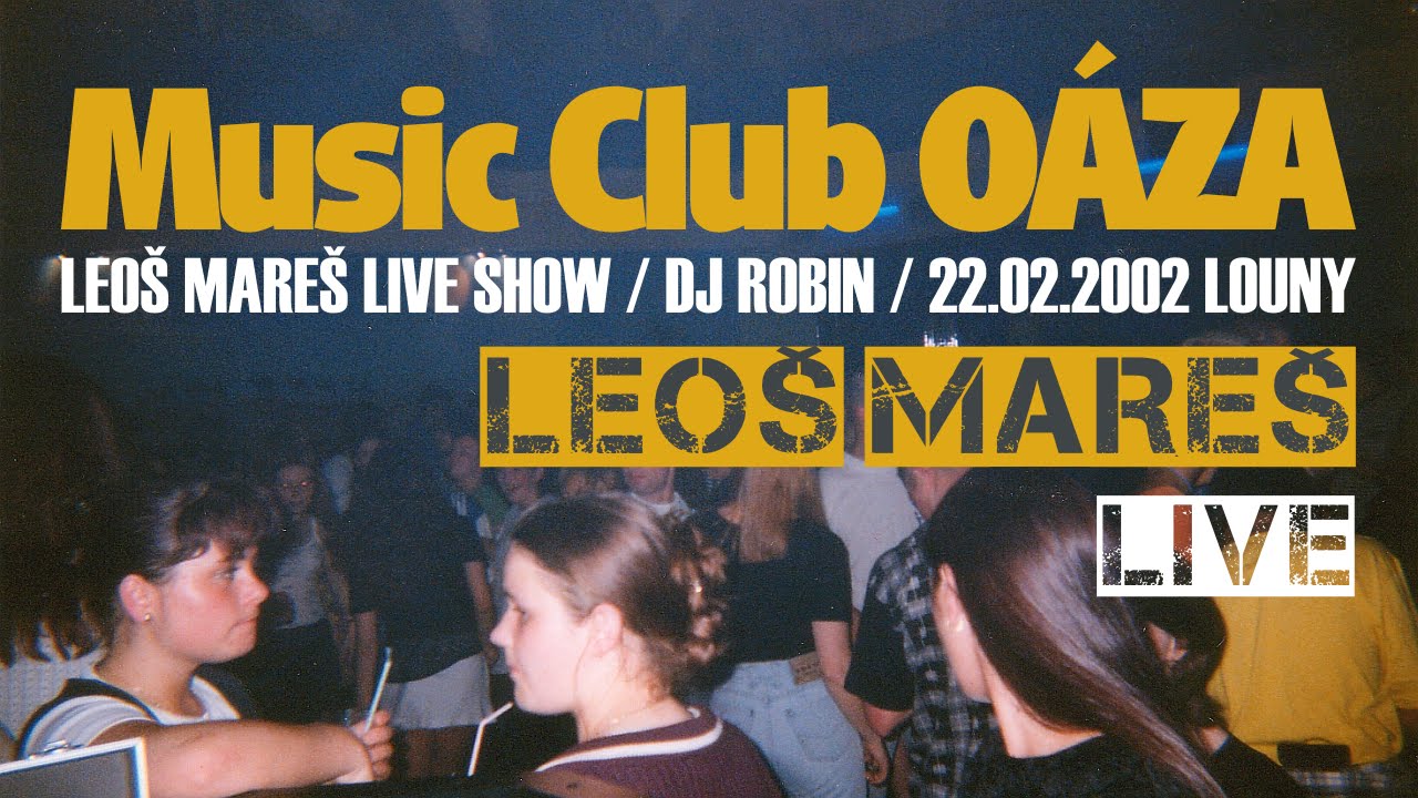Club OÁZA Louny / Leoš Mareš LIVE / Dj Robin / 16.02.2002 - YouTube