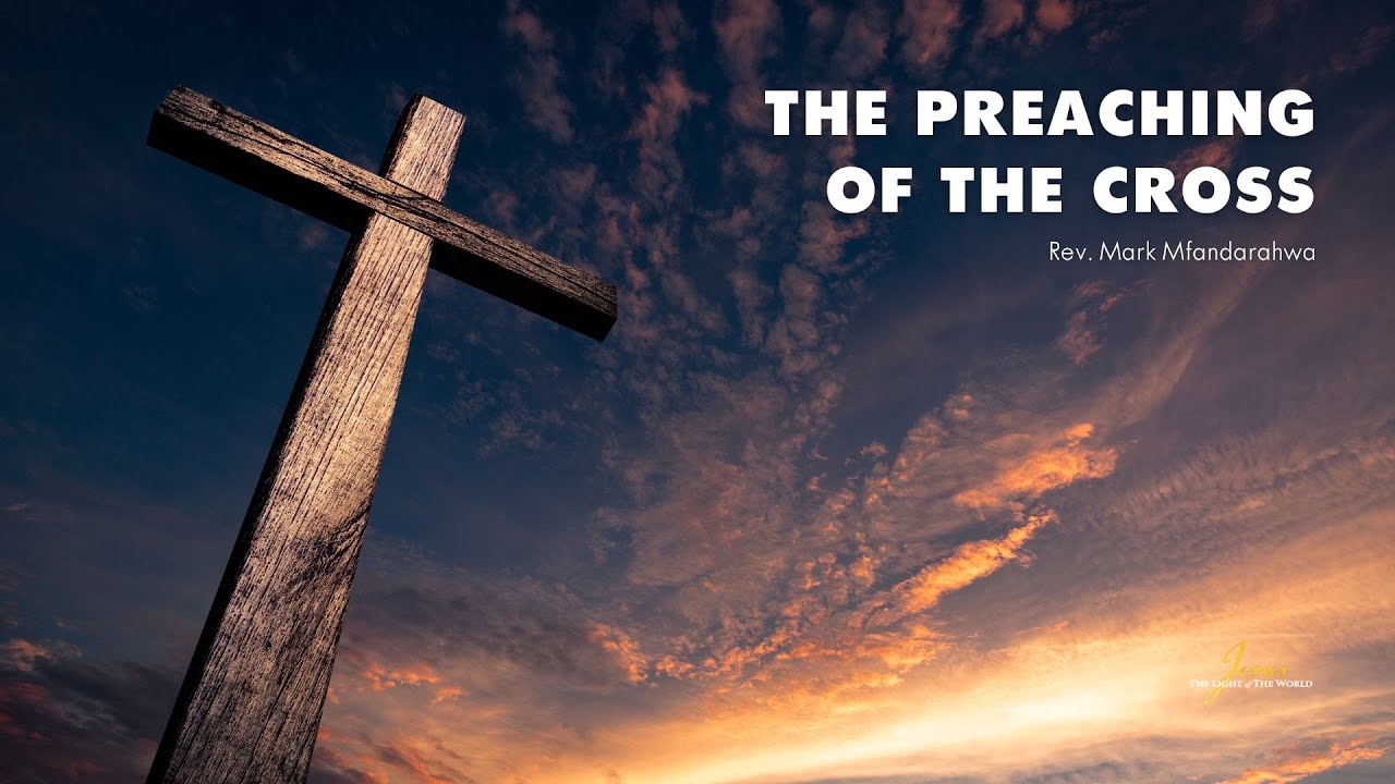 21-04-2024: THE PREACHING OF THE CROSS by Rev Mark Mfandarahwa - YouTube