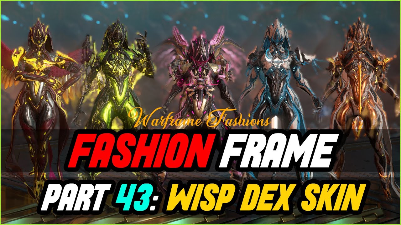 WARFRAME WISP DEX SKIN FASHION FRAME (Episode 43) - YouTube