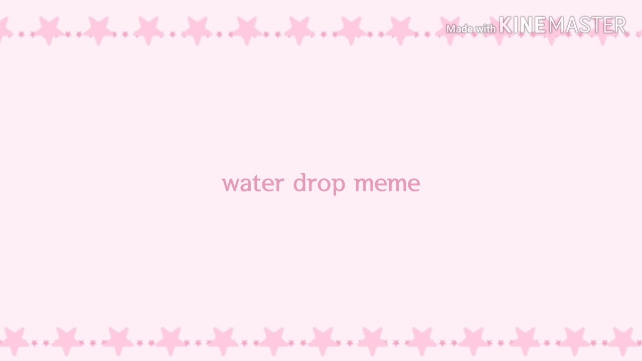 첫 영상이애요! (( "water drop meme" )) - YouTube