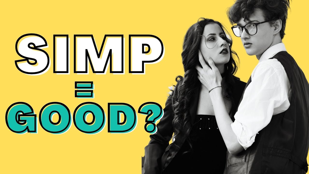 SIMPING: Is it Really a BAD Thing?? + How Long Should You Work On ...