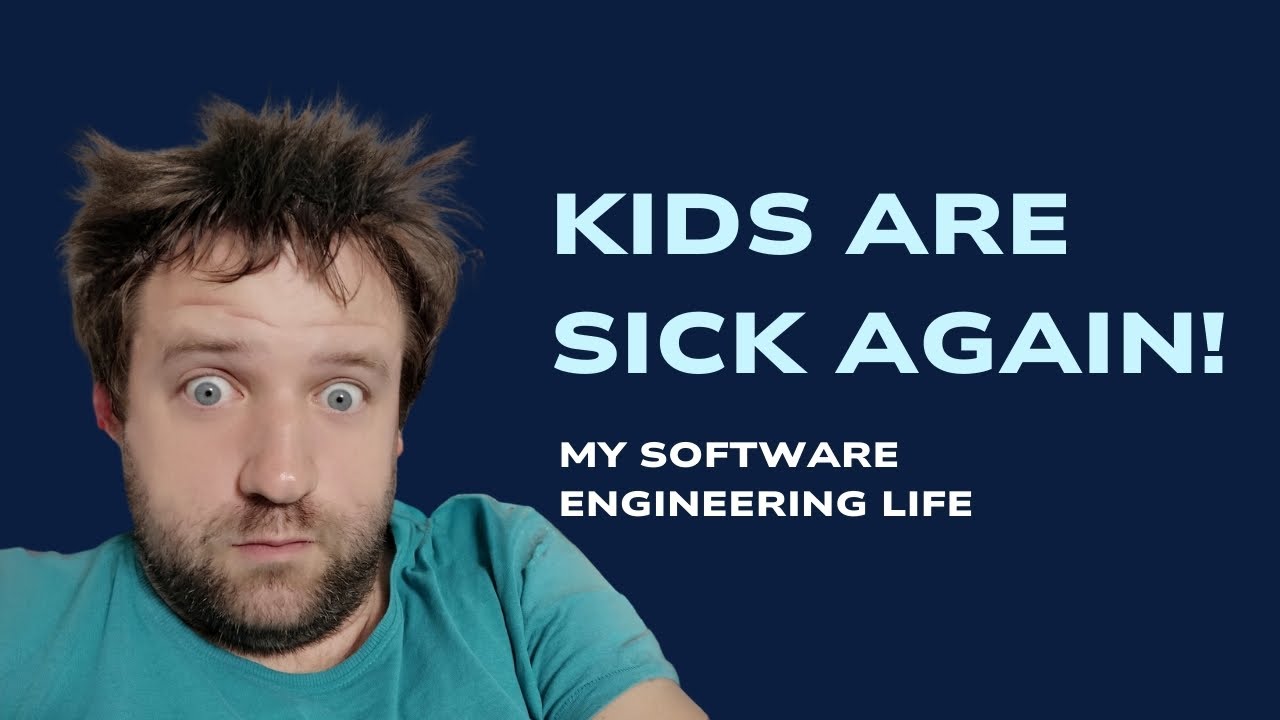 Kids are sick again! Balancing life and software engineering. - YouTube