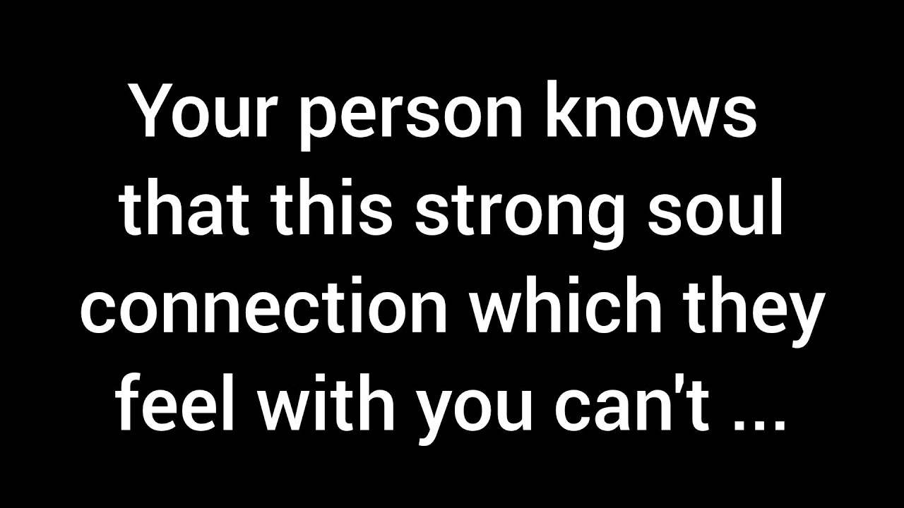 Your person understands that this powerful soul connection they feel ...