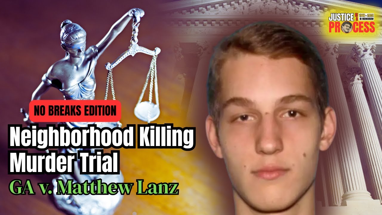 NO BREAKS EDITION: Neighborhood Killing Murder Trial — GA v. Matthew ...