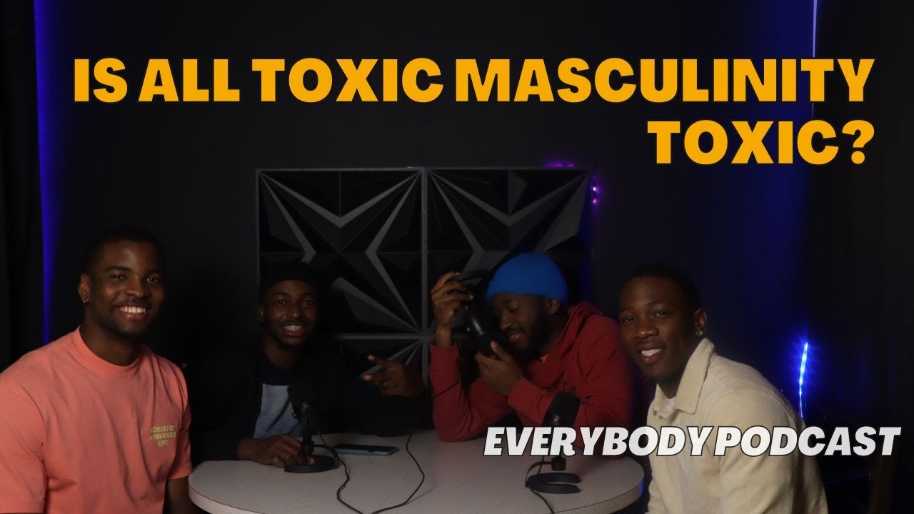 Is all Toxic Masculinity Toxic? | Everybody Podcast - YouTube