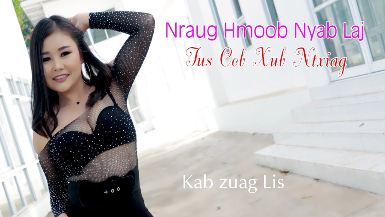Kab Zuag Lis - Nraug Hmoob Nyab Laj Tus Cobxub Ntxiag ( Full MV )Nkauj Tawm Tshiab 2023 - YouTube