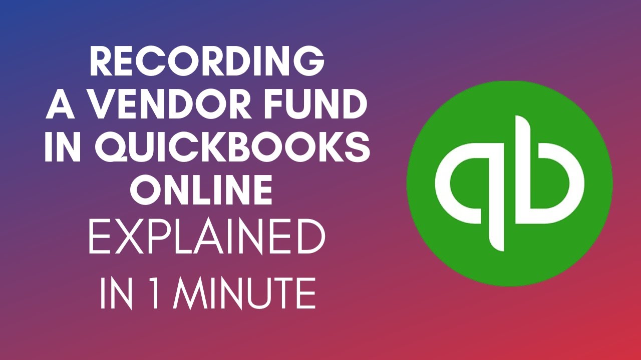 How To Record A Vendor Refund In Quickbooks Online? - YouTube