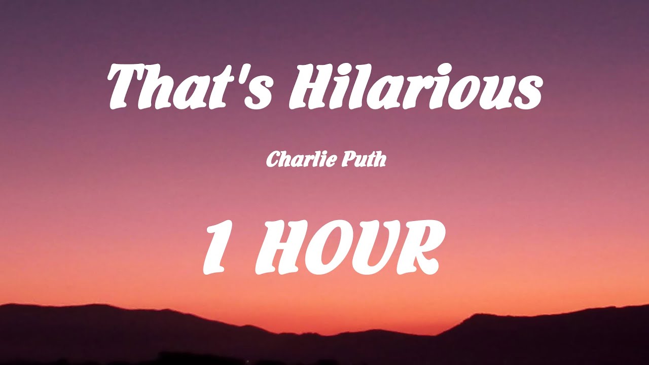 Charlie Puth - That's Hilarious / Lyrics ( 1HOUR ) - YouTube