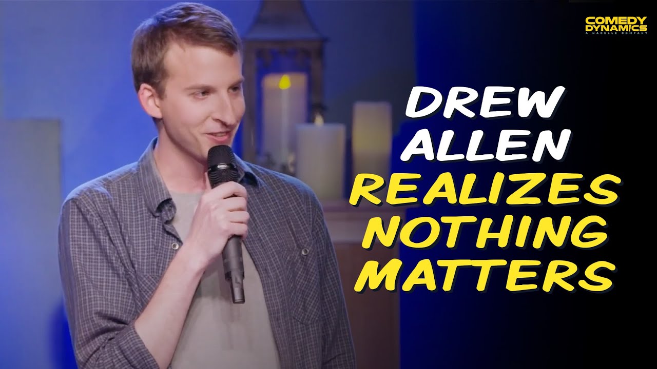 Drew Allen Realizes Nothing Matters - YouTube