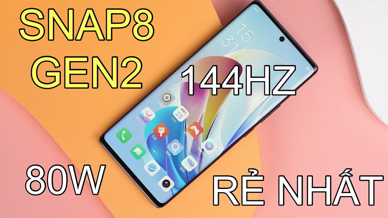 HĐCN: ĐT SNAP 8GEN2, AMOLED 144HZ, LOA KÉP, SẠC 80W...GIÁ SIÊU RẺ ...