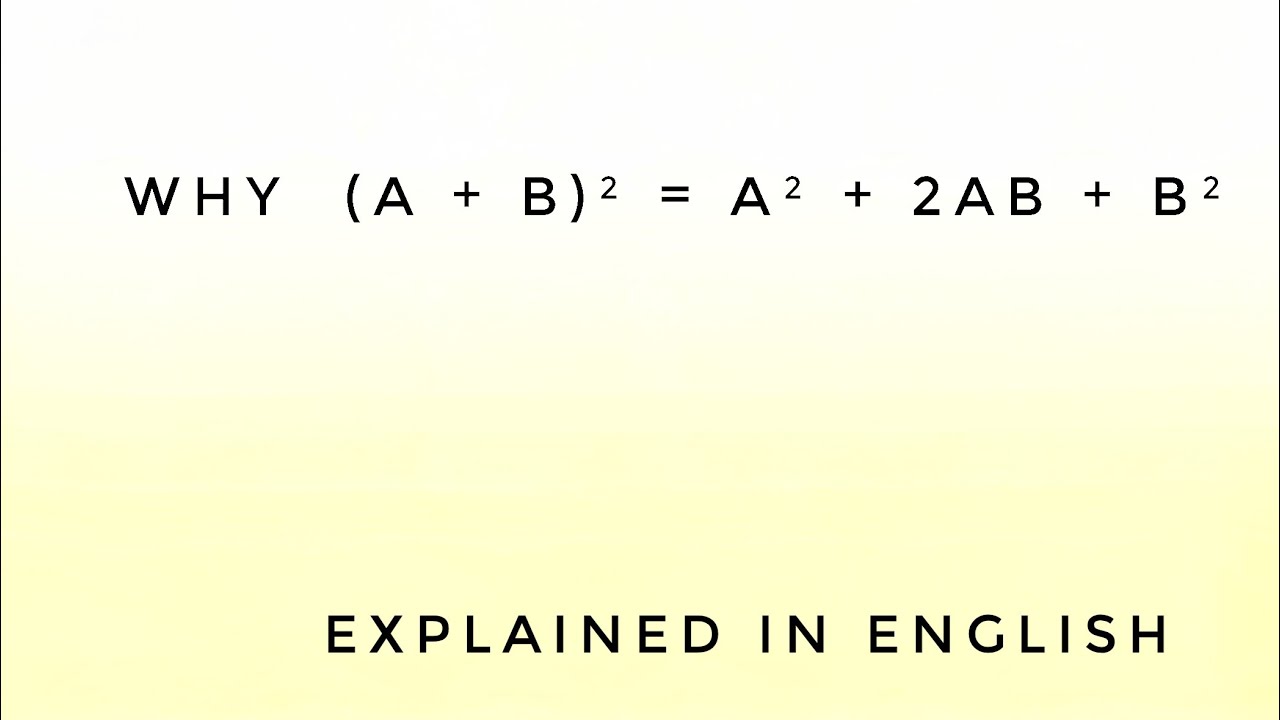 Why ( a+ b )² = a² + 2ab + b² - YouTube