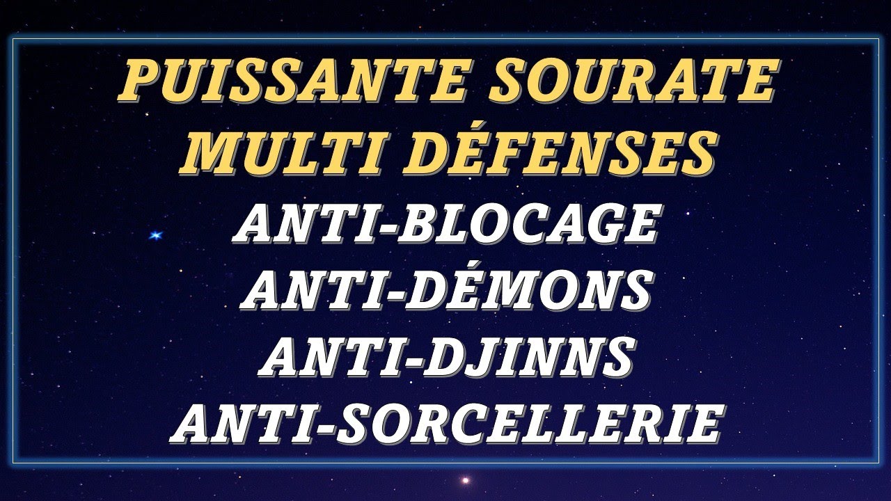 PUISSANTES SOURATES MULTI DÉFENSES ANTI BLOCAGE ANTI DÉMONS ANTI DJINNS ...
