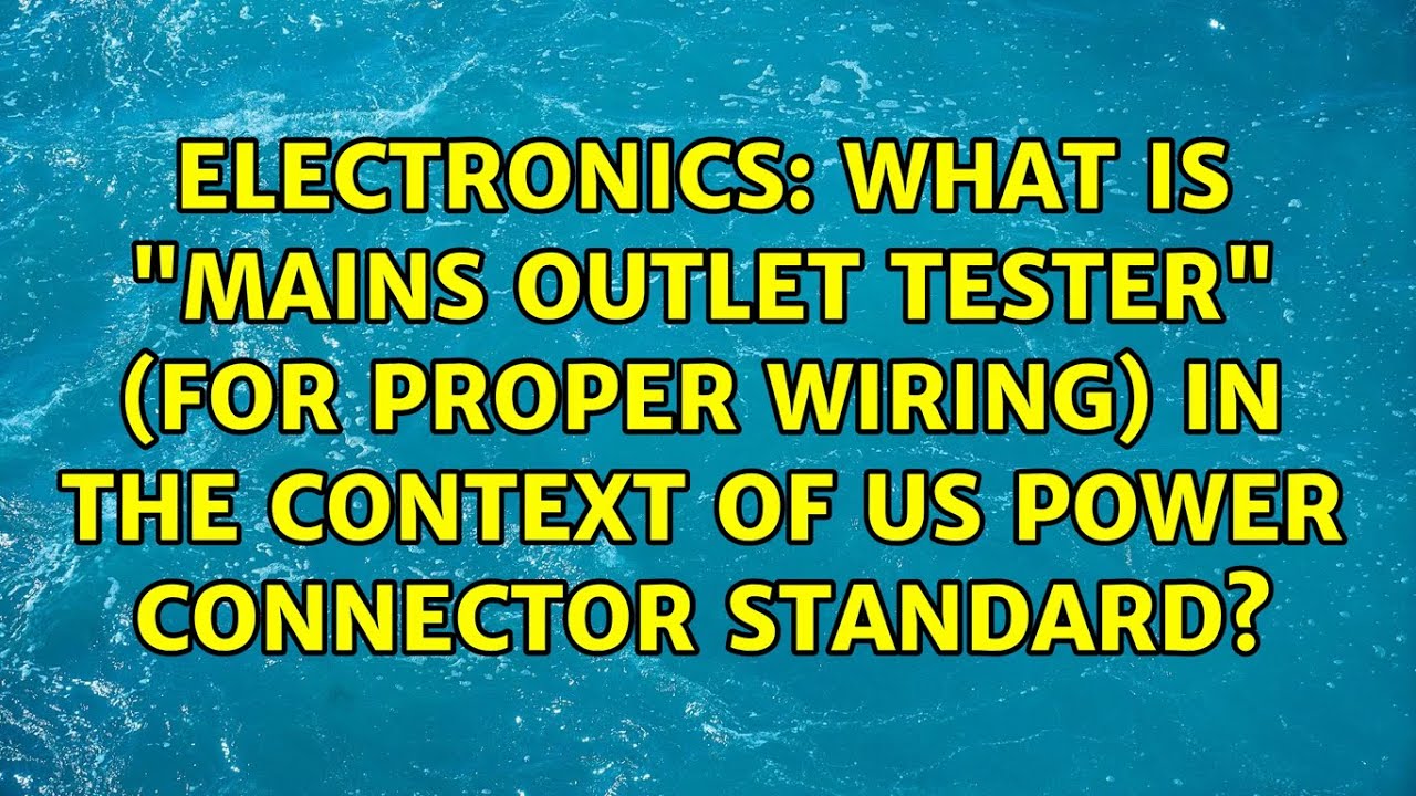 What is "mains outlet tester" (for proper wiring) in the context of US ...