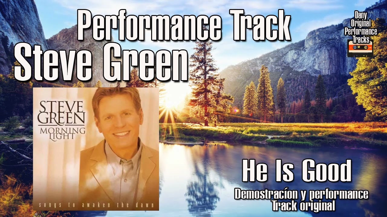 Steve Green - He Is Good - Performance Tracks Original - YouTube