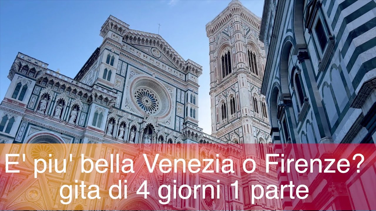 E' più' Bella Venezia o Firenze? Viaggio a Firenze di 4 giorni Prima ...